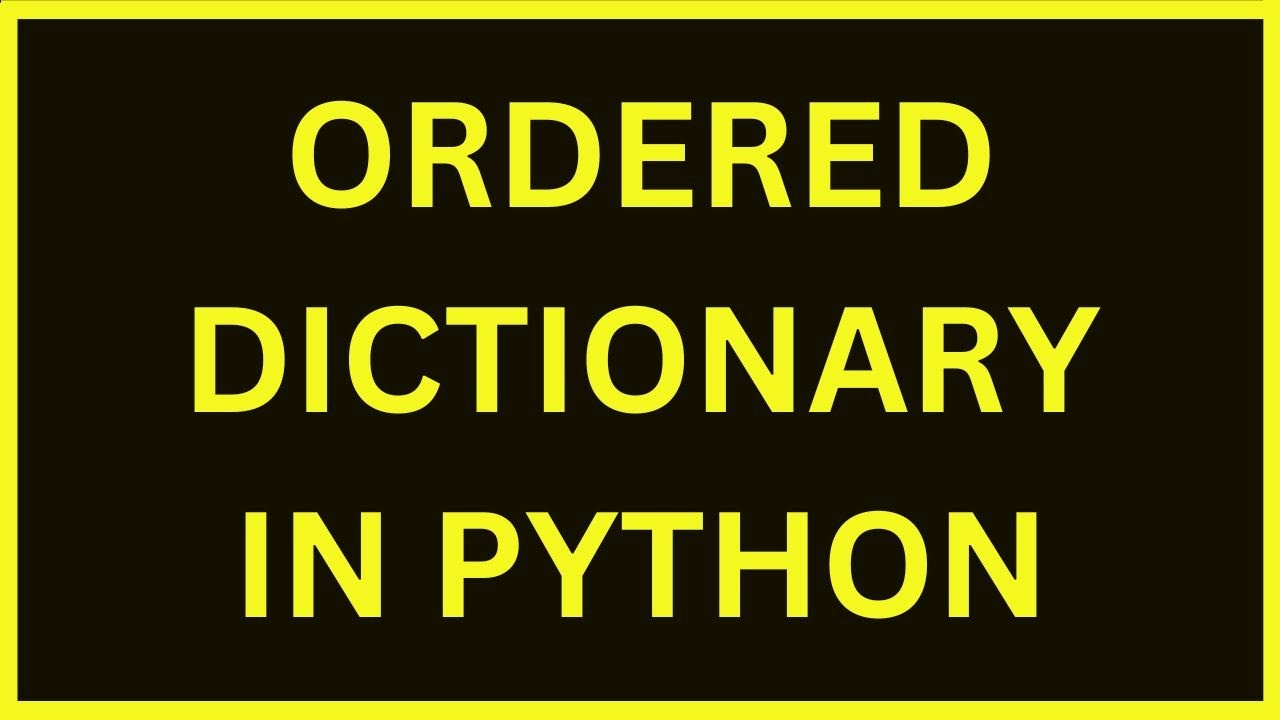 Ordered Dictionary | Python 4 You | Lecture 271