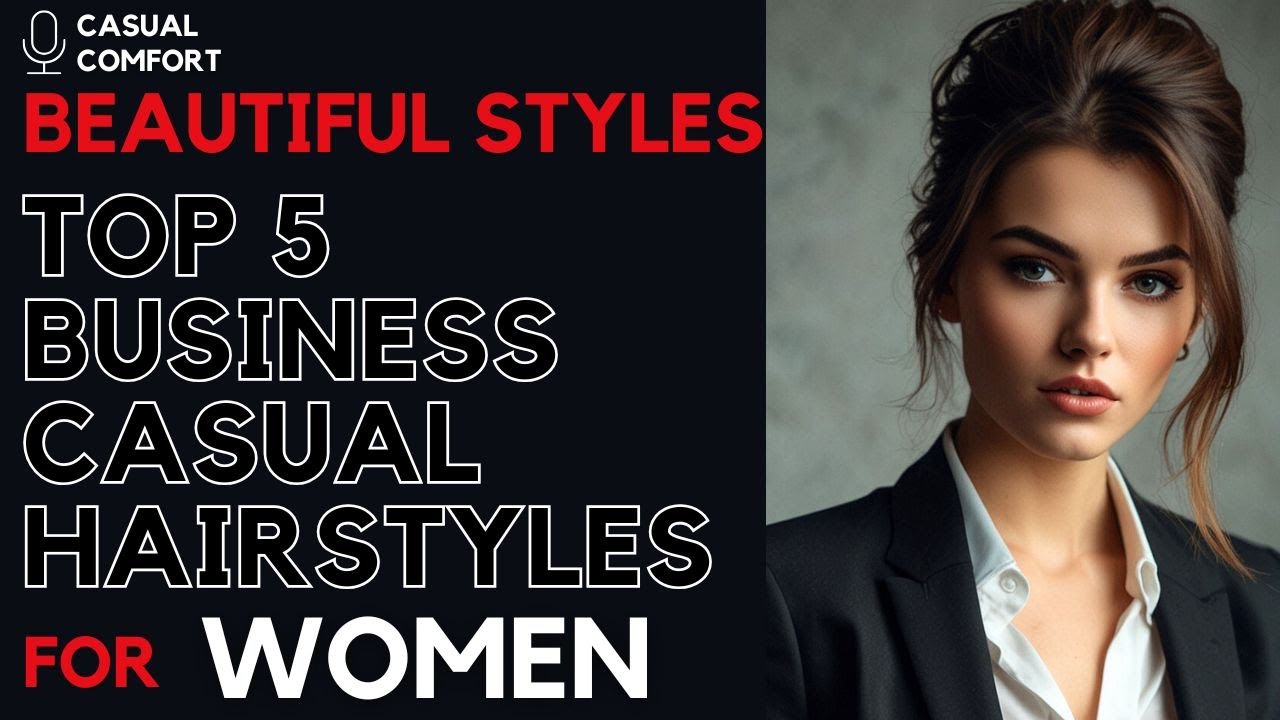 Top 5 Business Casual Hairstyles for Women | Effortlessly Chic Work Looks