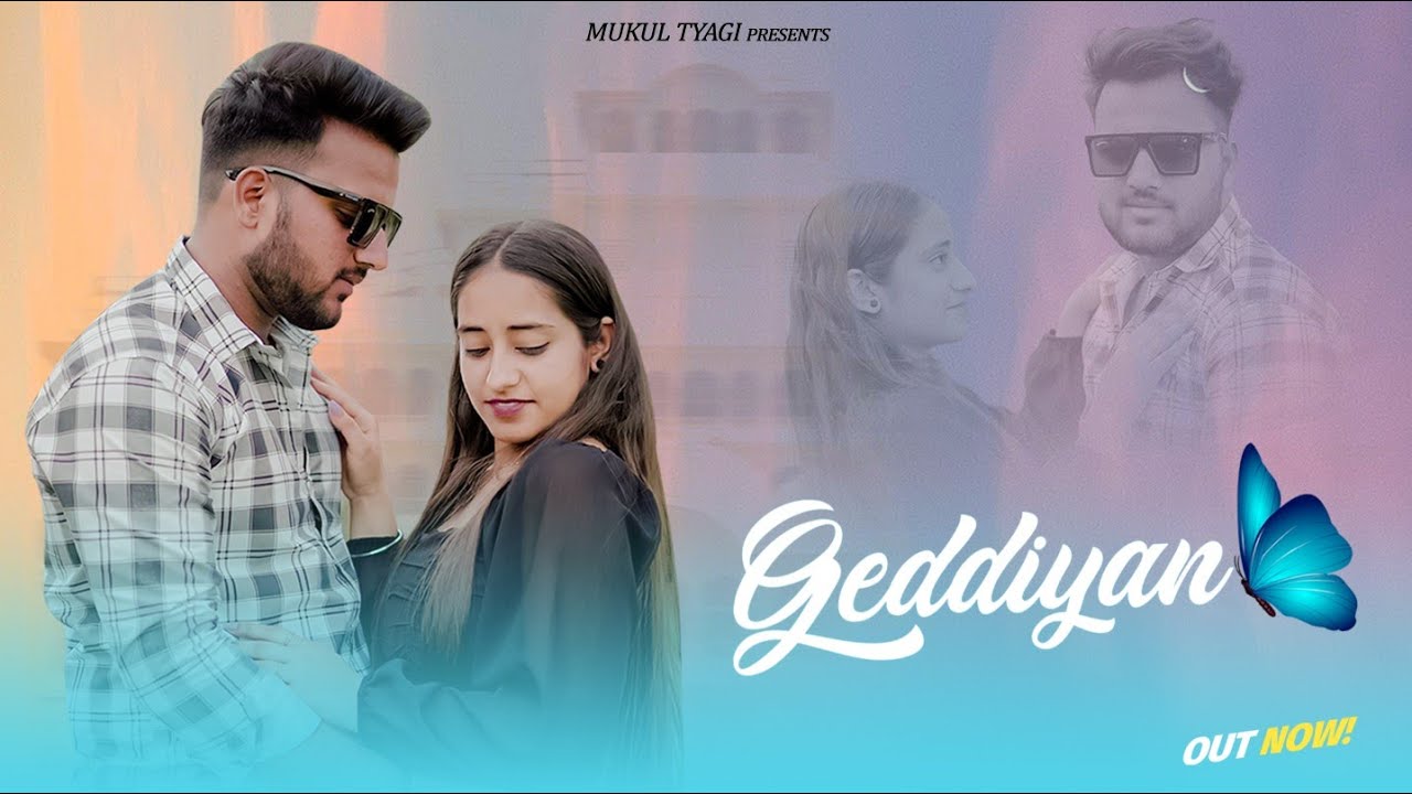GEDDIYAN ( Official Video) | MUKUL TYAGI , KASHISH KAUR | New Punjabi Song 2024