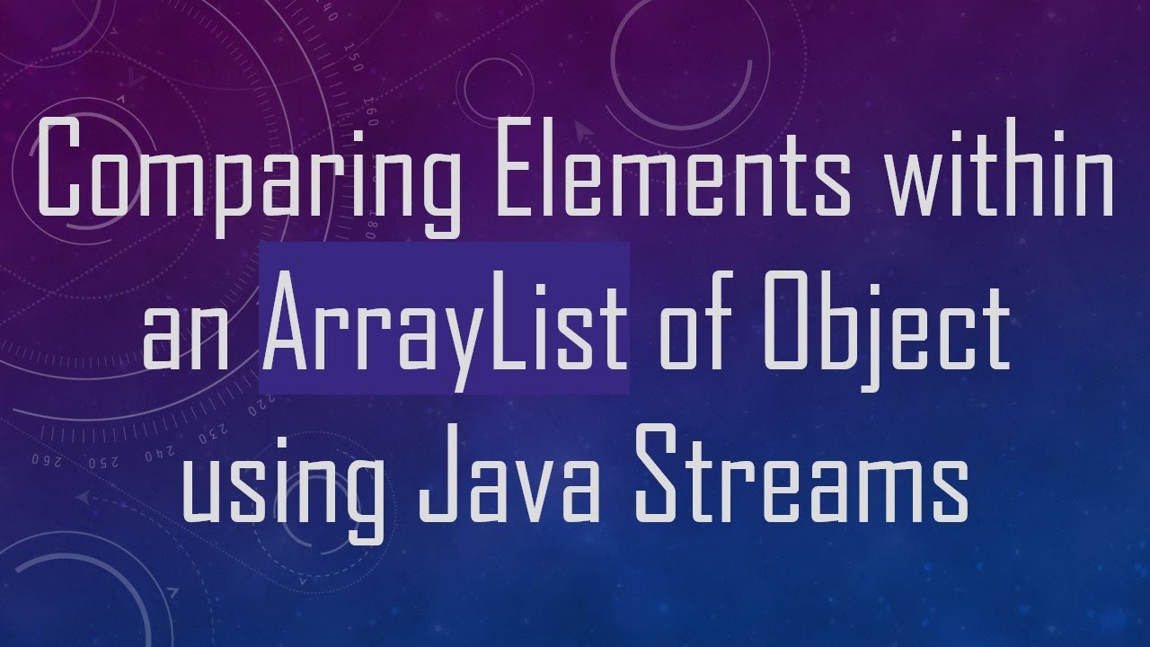 Comparing Elements within an ArrayList of Object using Java Streams