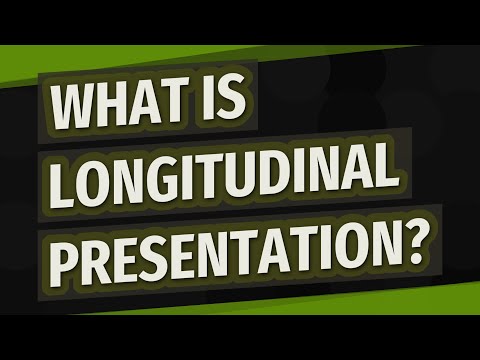 What is longitudinal presentation?