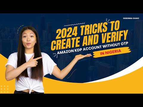 How To Create And Verify Your Amazon KDP Account Without OTP In 2024