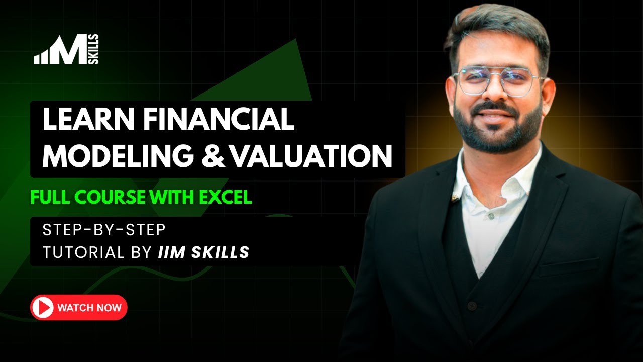 Learn Financial Modeling & Valuation Full Course with Excel | Step-by-Step Tutorial by IIM SKILLS