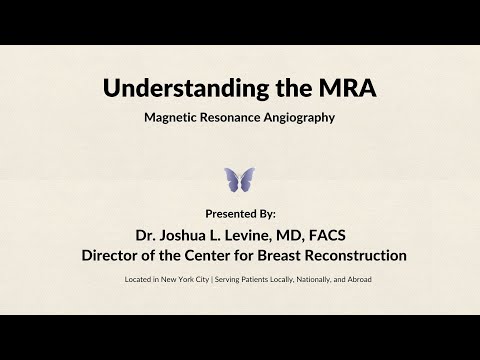 Understanding the MRA (MR Angiography) | Breast Reconstruction | Joshua L. Levine, MD, FACS.