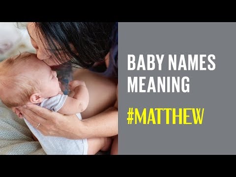 Most Popular Baby Names and the Meaning of Names from A to Z: #MATTHEW