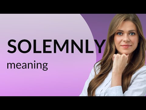 Solemnly — SOLEMNLY meaning