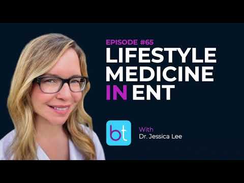Lifestyle Medicine in Otolaryngology w/ Dr. Jessica Lee | BackTable ENT Podcast Ep. 65