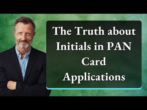 The Truth about Initials in PAN Card Applications