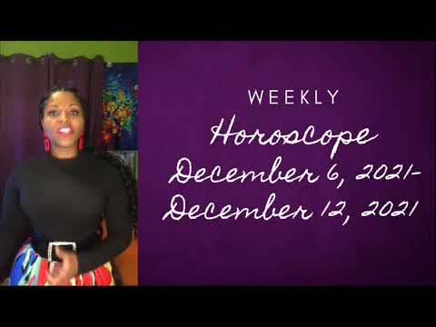 WEEKLY ALL ZODIAC SIGNS ASTROLOGICAL HOROSCOPE DECEMBER 6, 2021