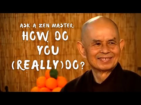 How Do You (Really) Do? | Thich Nhat Hanh