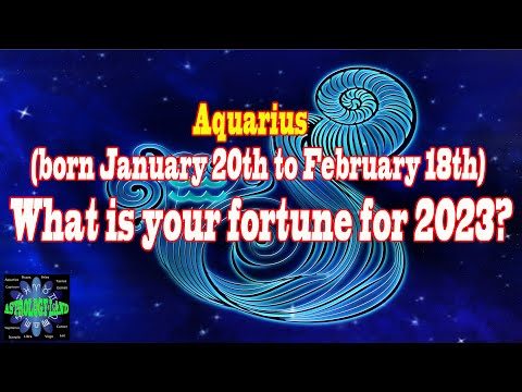 Aquarius (born January 20th to February 18th) What is your fortune for 2023?