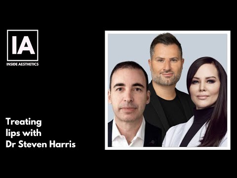 Treating lips with Dr Steven Harris - Inside Aesthetics #167