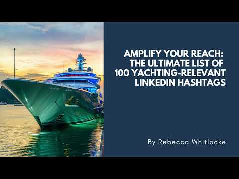 The Ultimate Guide To 100 Yachting Hashtags For LinkedIn
