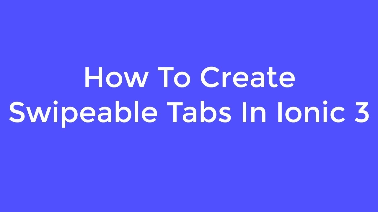 How To Create Swipeable Tabs In Ionic 3