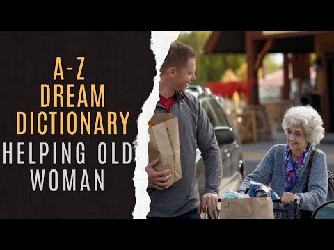 Dream Dictionary Helping Old Woman | Helping Old Woman Dreams Explained