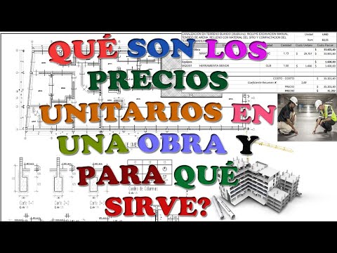 Qué son los precios unitarios en una obra y para qué sirve?