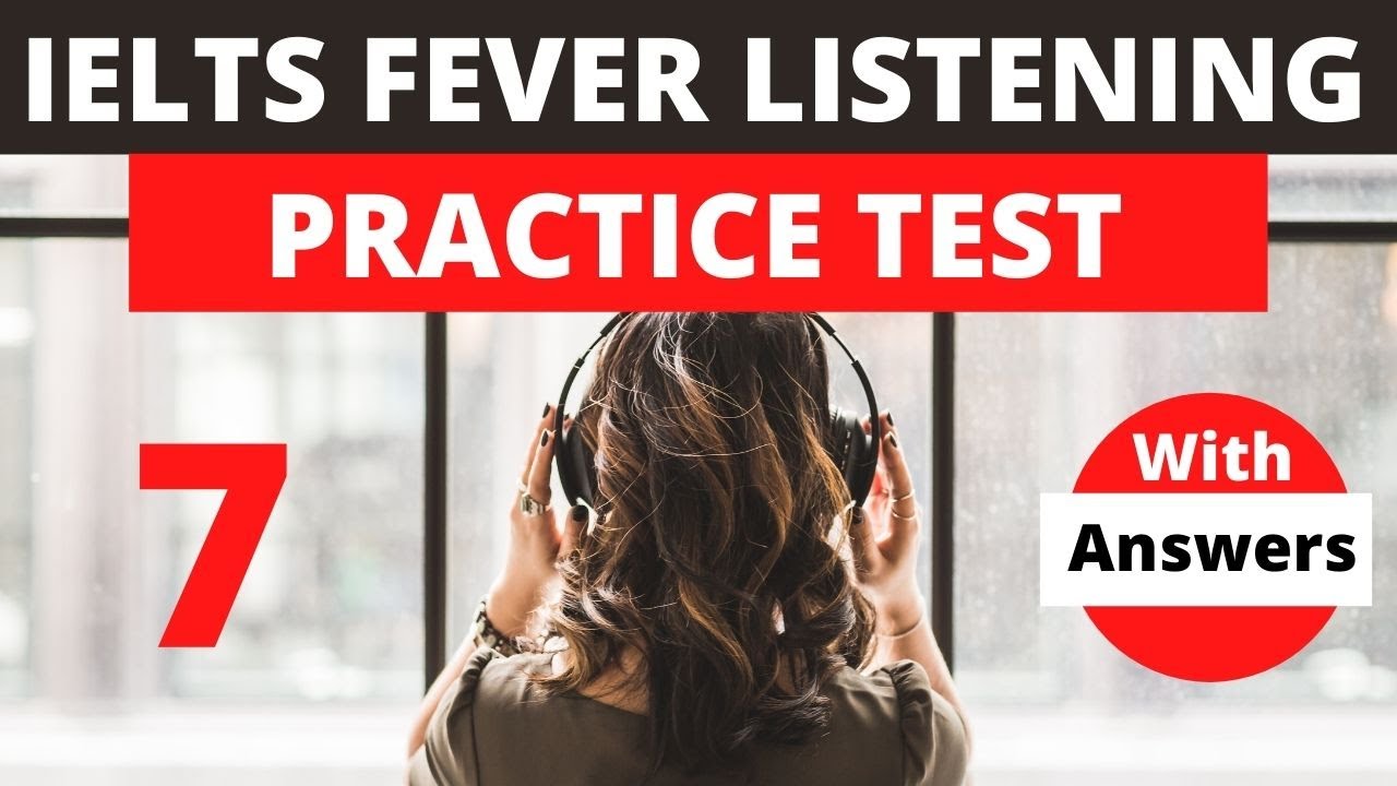 IELTS fever listening Practice test 7 With Audio and Answers 