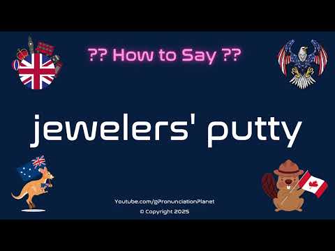 💍🔧 How to Pronounce jewelers' putty? (CORRECTLY) | Pronunciation Planet