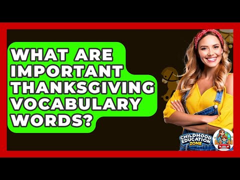 What Are Important Thanksgiving Vocabulary Words? - Childhood Education Zone