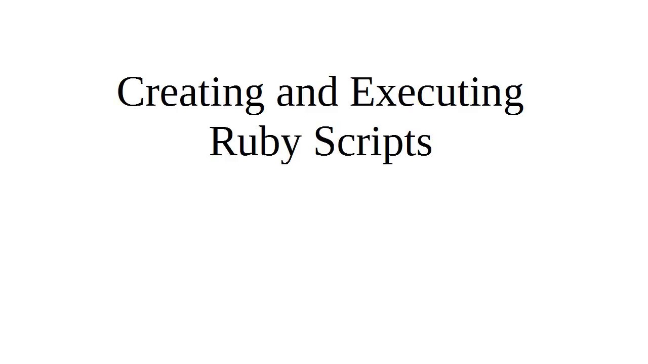 Creating and Executing Ruby Scripts