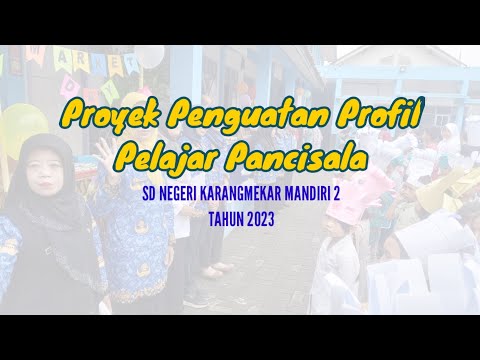 Kegiatan P5 ( Proyek Penguatan Profil Pelajar Pancasila ) Kurikulum Merdeka Tahun 2023