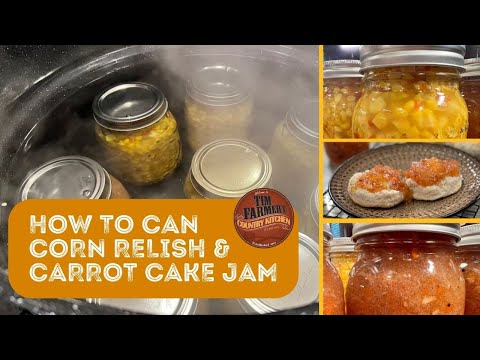How to Can Corn Relish and Carrot Cake Jam (Plus... Memories with Jerry & Sherry Farmer) #1125