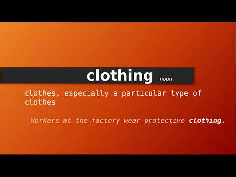 clothing , Meaning of clothing , Definition of clothing , Pronunciation of clothing