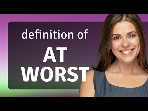 At worst | definition of AT WORST