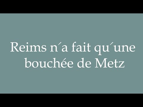 How to Pronounce ''Reims n'a fait qu'une bouchée de Metz'' Correctly in French