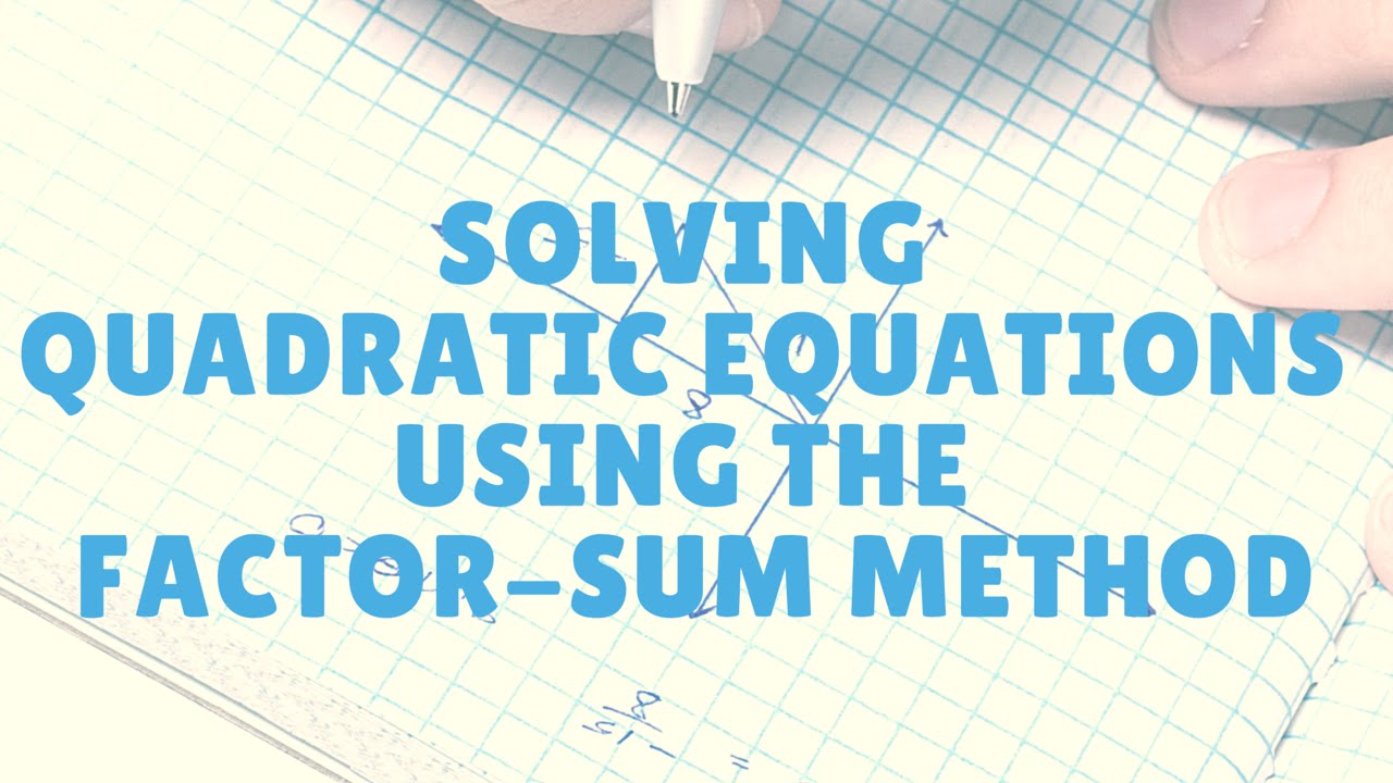 Solving Quadratic Equations Using Factor-Sum Method