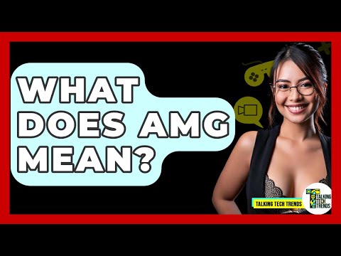 What Does AMG Mean? - Talking Tech Trends