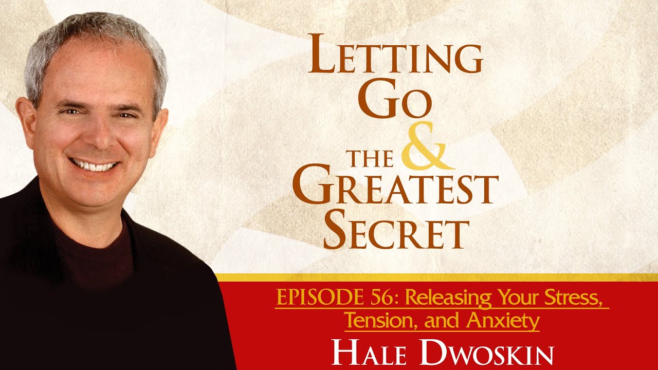 Hale Dwoskin - Releasing Your Stress, Tension, and Anxiety