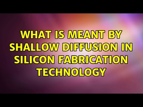 What is meant by shallow diffusion in silicon fabrication technology (2 Solutions!!)