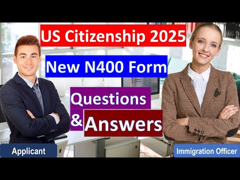 US Citizenship Interview 2025 with New N400 Application (Questions and Answers)
