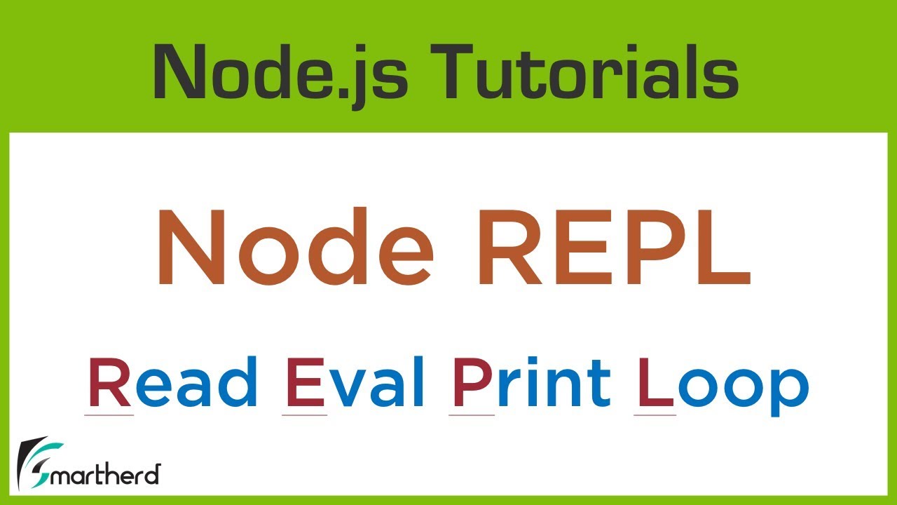 Node REPL ( Read Eval Print Loop ). What is REPL? #1.3