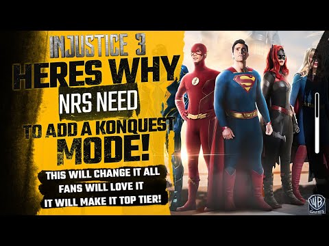 Injustice 3 Exclusive : A KONQUEST LIKE MODE IS NEEDED, HERES HOW IT SHOULD WORK!