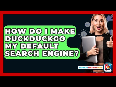 How Do I Make DuckDuckGo My Default Search Engine? - SearchEnginesHub.com