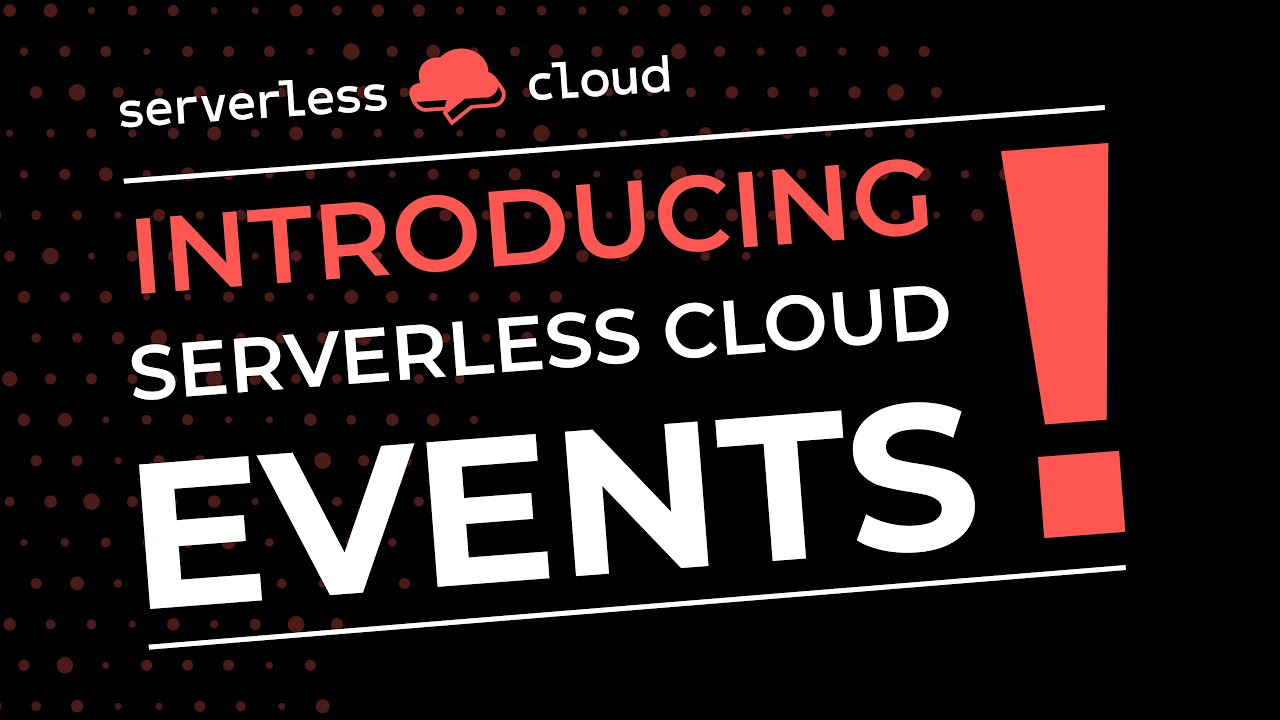 Introducing Serverless Cloud Events!