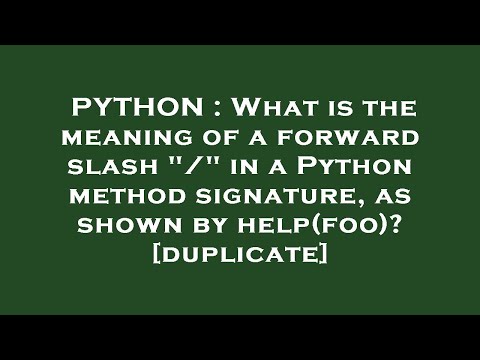 PYTHON : What is the meaning of a forward slash "/" in a Python method signature, as shown by help(f