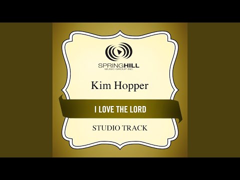 I Love the Lord Lyrics - Kim Hopper