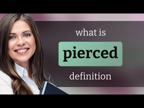 Pierced • meaning of PIERCED
