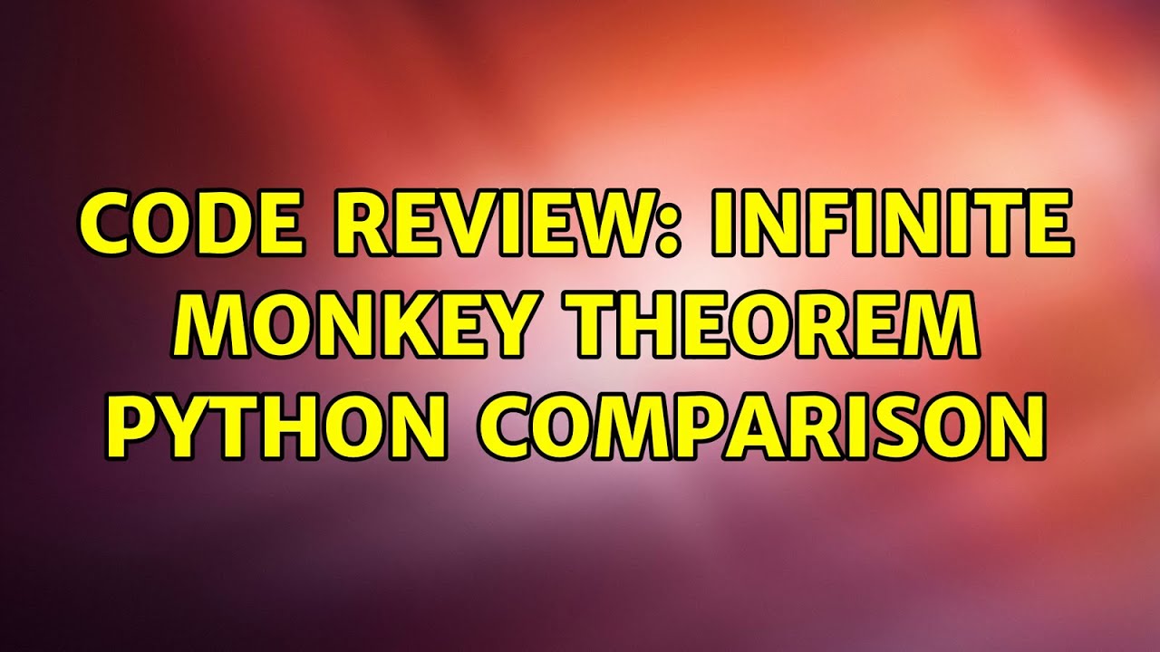 Code Review: Infinite Monkey Theorem Python Comparison
