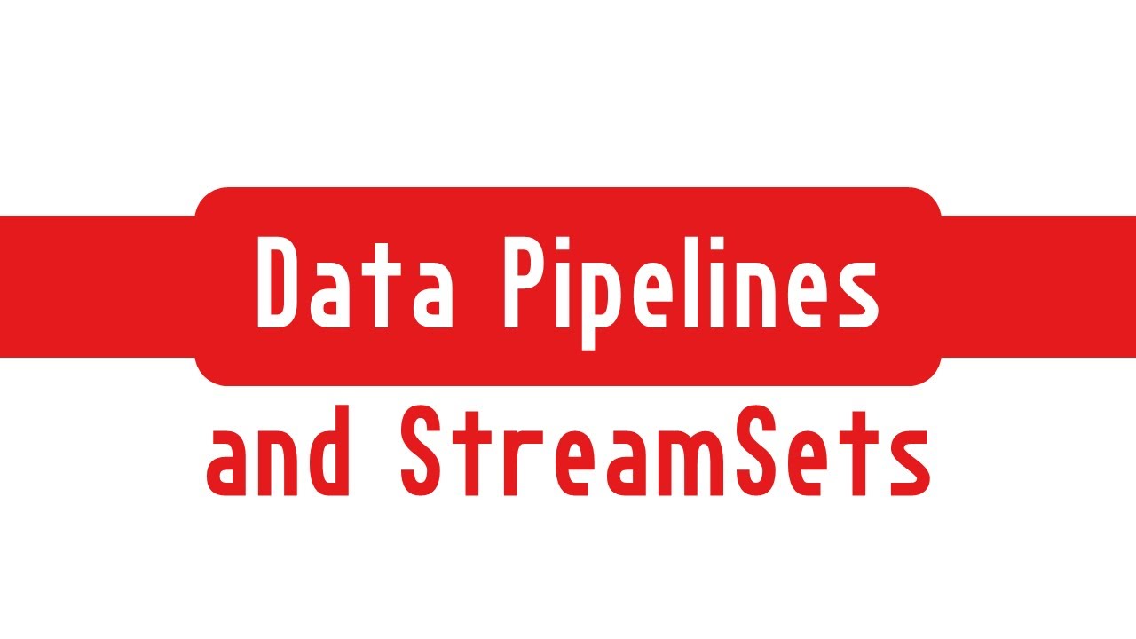 Data Pipelines and StreamSets