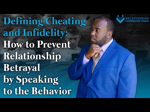 Defining Cheating and Infidelity 🚧 How to Prevent Relationship Betrayal by Speaking to the Behavior