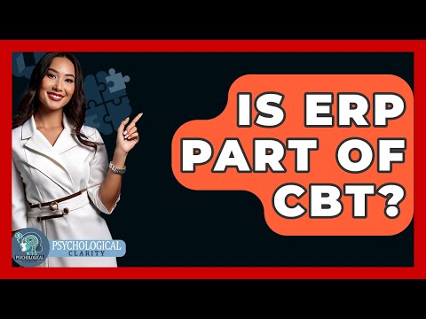 Is ERP Part of CBT? - Psychological Clarity