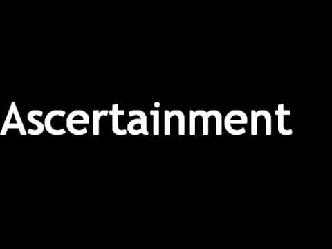 How to Pronounce Ascertainment