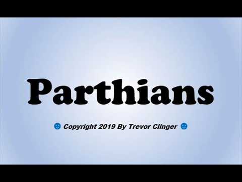 How To Pronounce Parthians