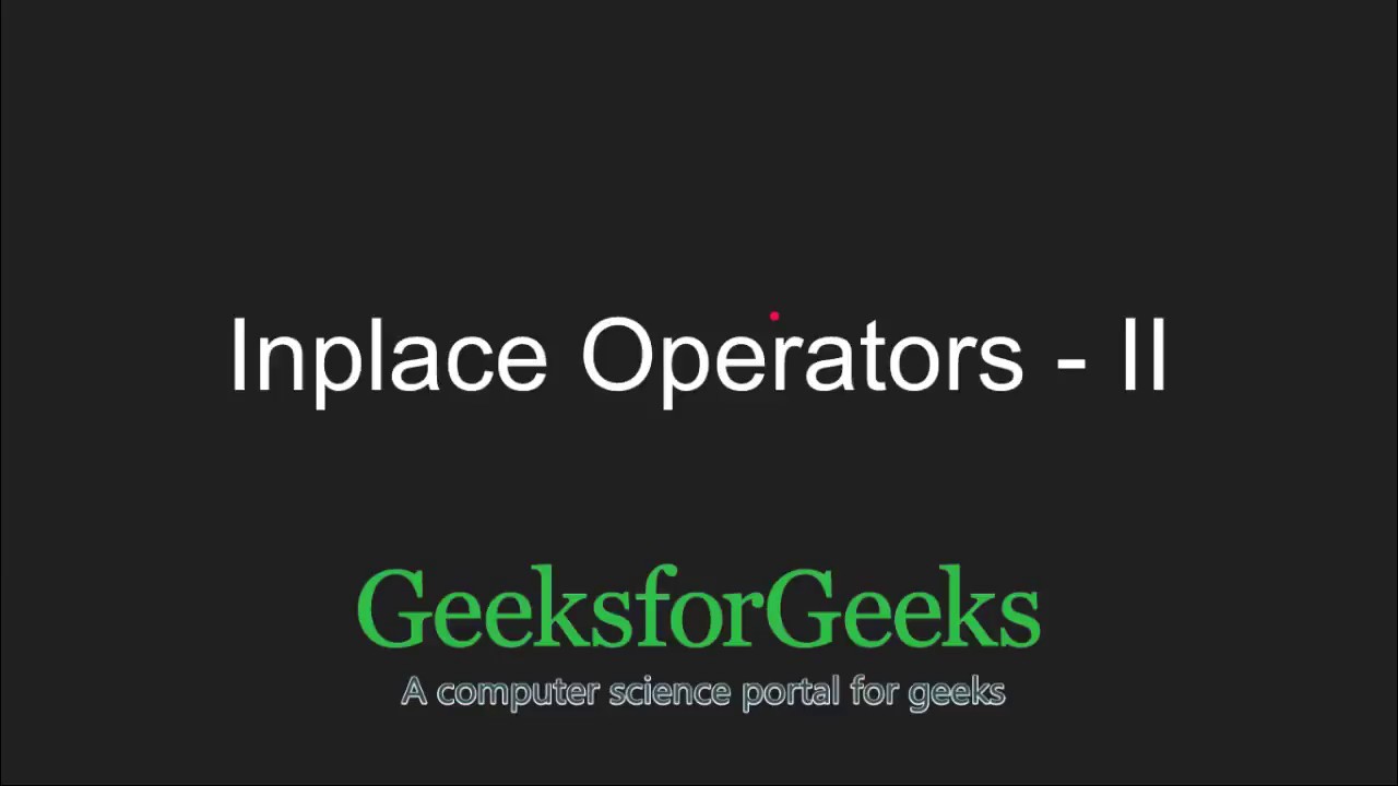 Python Programming Tutorial | Inplace Operators - Part 2 | GeeksforGeeks