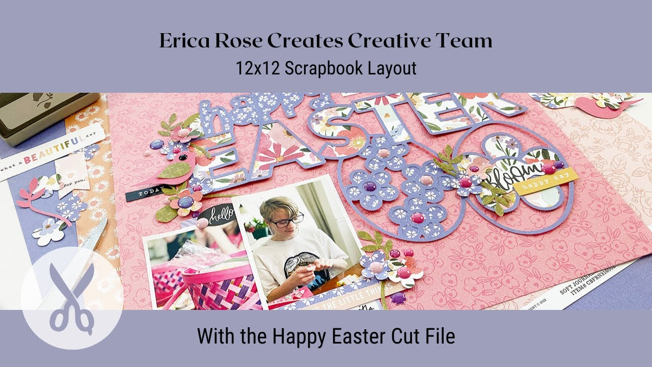 Erica Rose Creates Creative Team | 12x12 Scrapbook Layout With Happy Easter Cut File