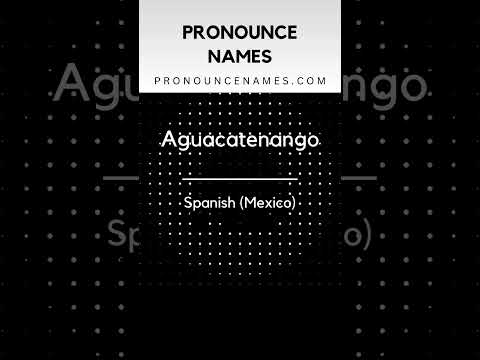 How to pronounce Aguacatenango in Mexico? #pronouncenames #howtopronounce #namepronunciation